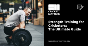 Strength Training for Cricketers: The Ultimate Guide