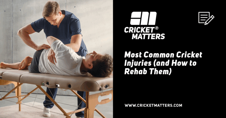Common Cricket Injuries: Causes, Rehab & Prevention